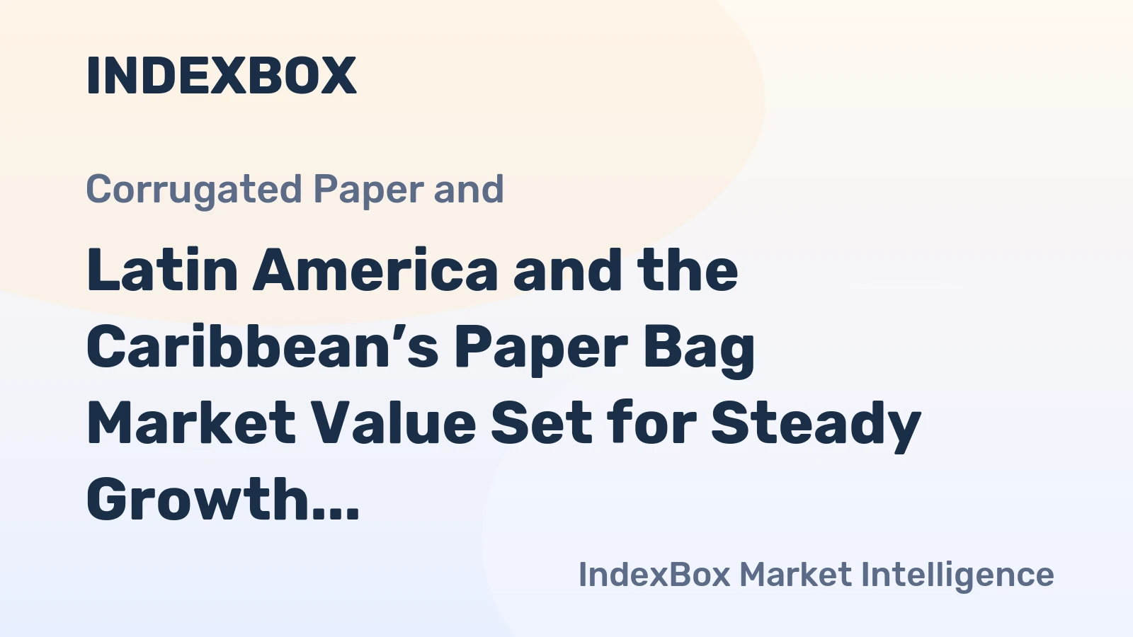 Latin America and the Caribbean’s Paper Bag Market Value Set for Steady Growth with a 1.9% CAGR