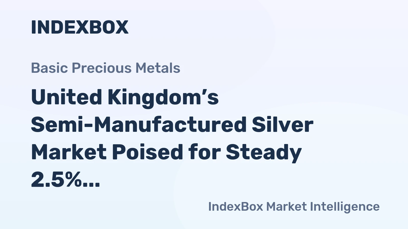 United Kingdom’s Semi-Manufactured Silver Market Poised for Steady 2.5% CAGR Growth