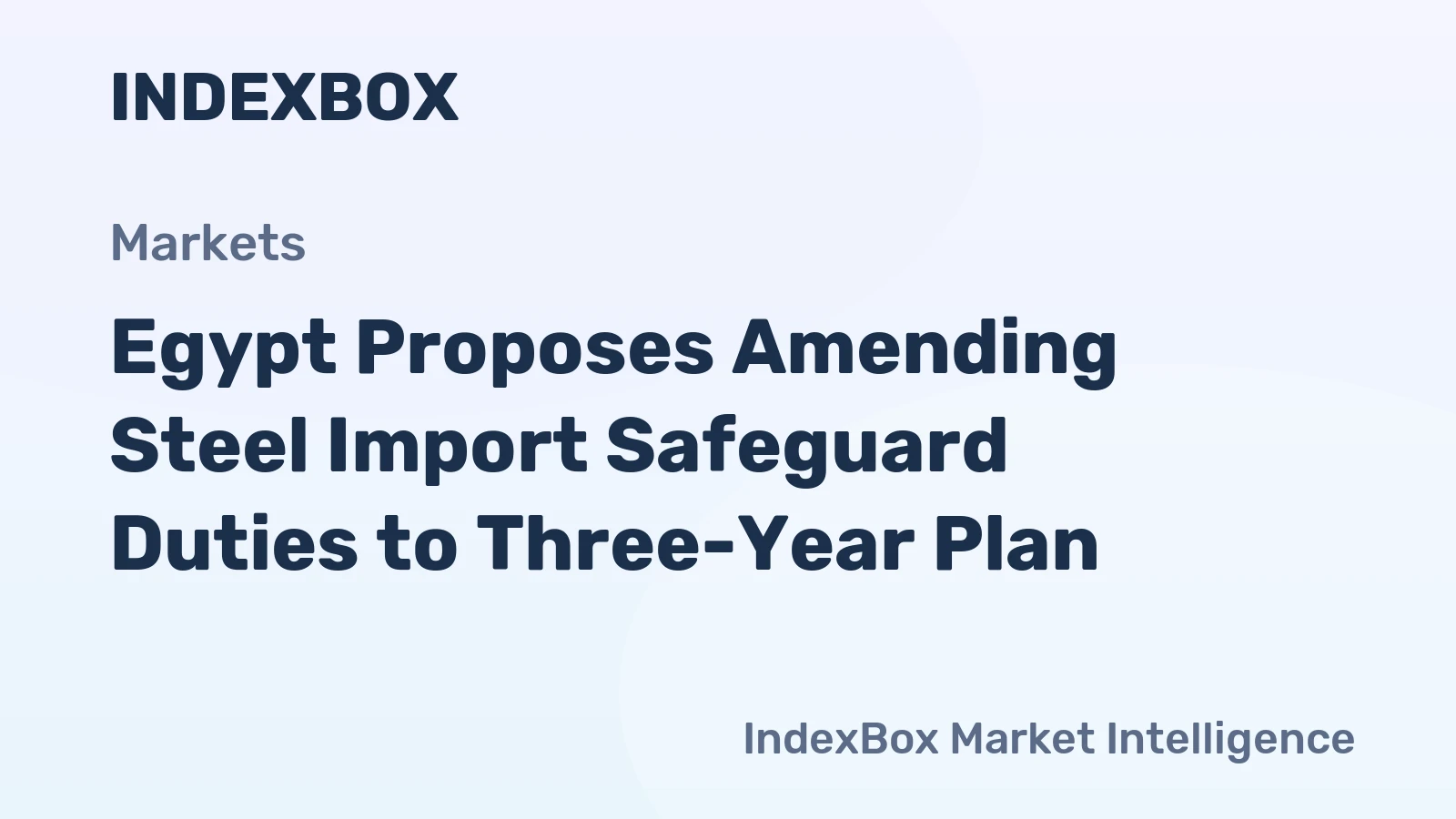 Egypt Proposes Amending Steel Import Safeguard Duties to Three-Year Plan