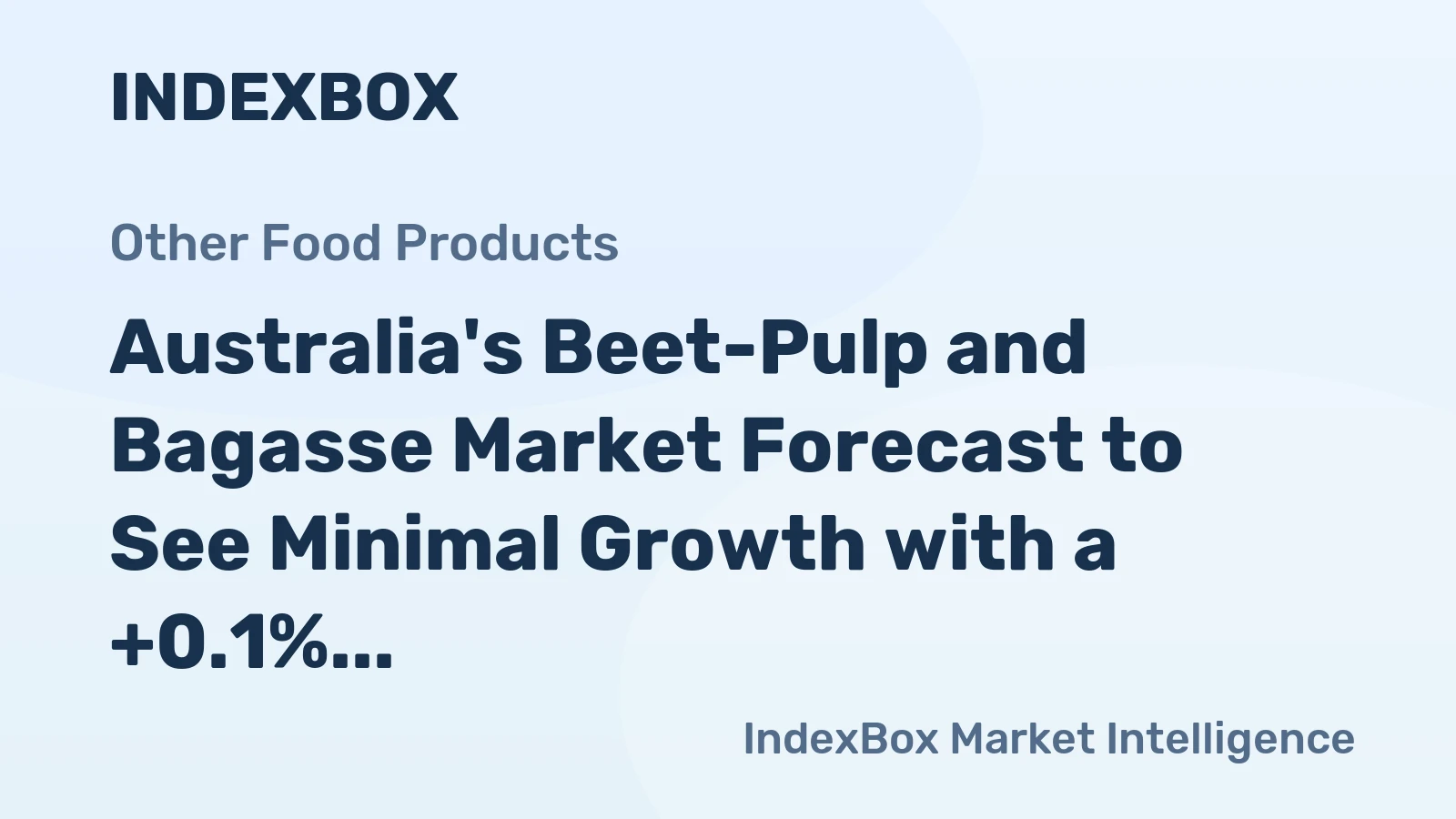 Australia's Beet-Pulp and Bagasse Market Forecast to See Minimal Growth with a +0.1% Volume CAGR