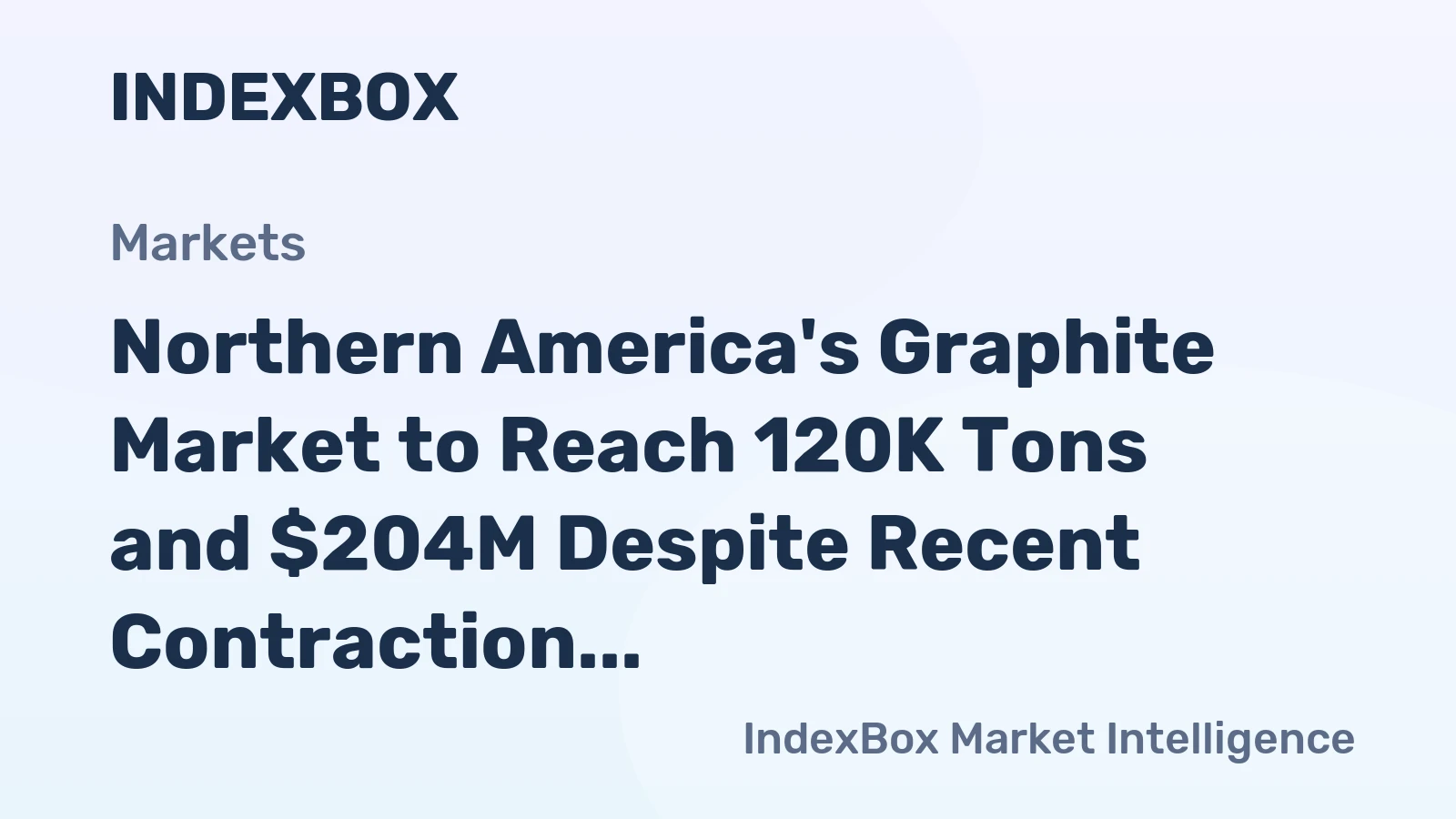 Northern America's Graphite Market to Reach 120K Tons and $204M Despite Recent Contraction