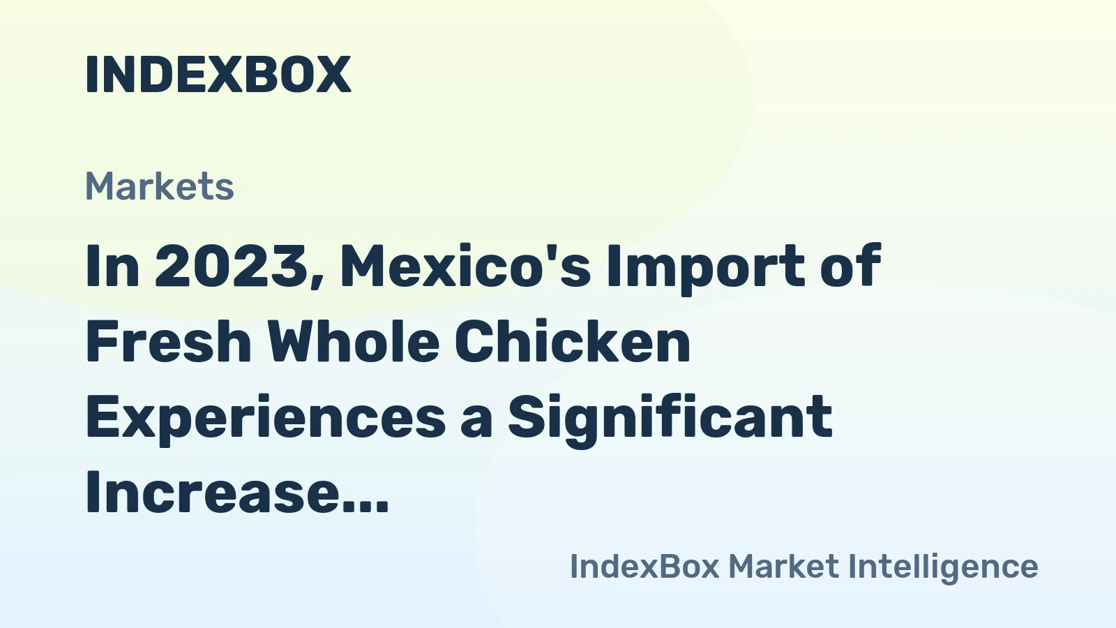 In 2023, Mexico's Import of Fresh Whole Chicken Experiences a Significant Increase, Reaching $3.4 Million