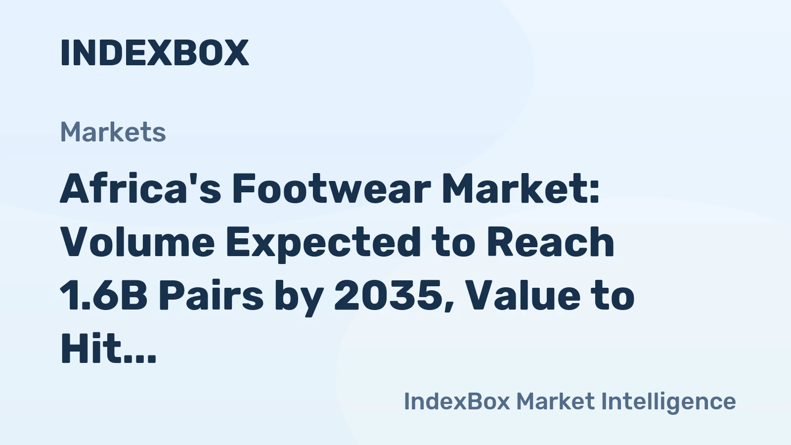 Africa's Footwear Market: Volume Expected to Reach 1.6B Pairs by 2035, Value to Hit $21.5B