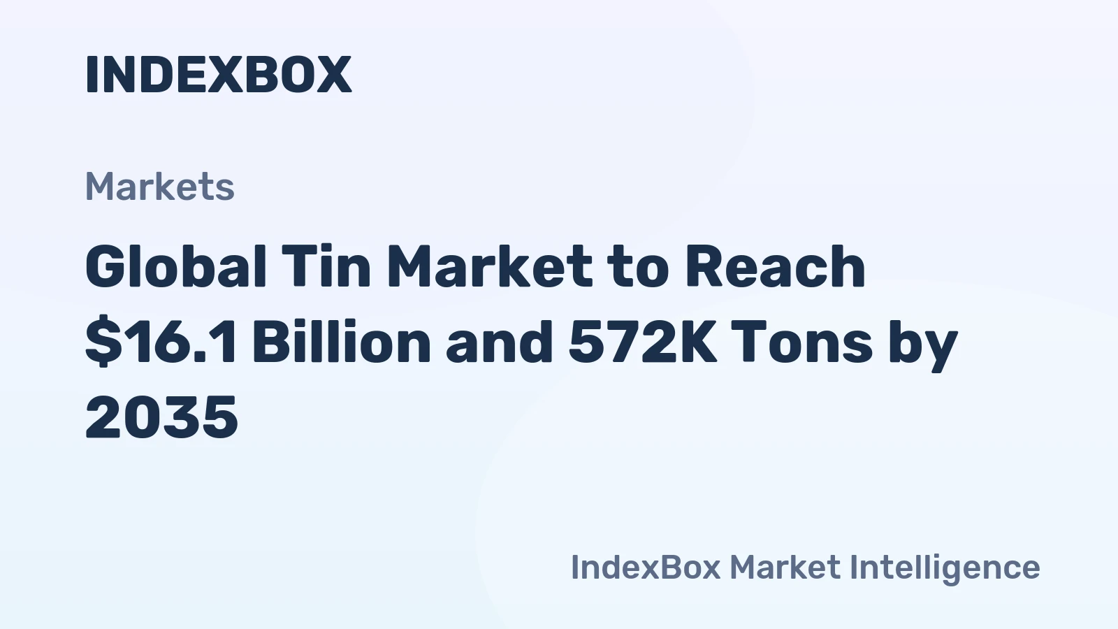 Global Tin Market to Reach $16.1 Billion and 572K Tons by 2035