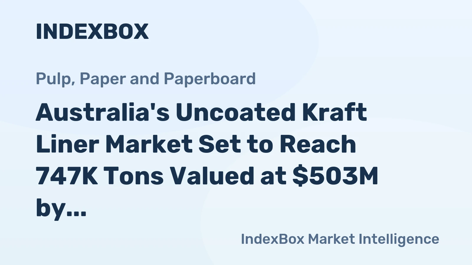 Australia's Uncoated Kraft Liner Market Set to Reach 747K Tons Valued at $503M by 2035