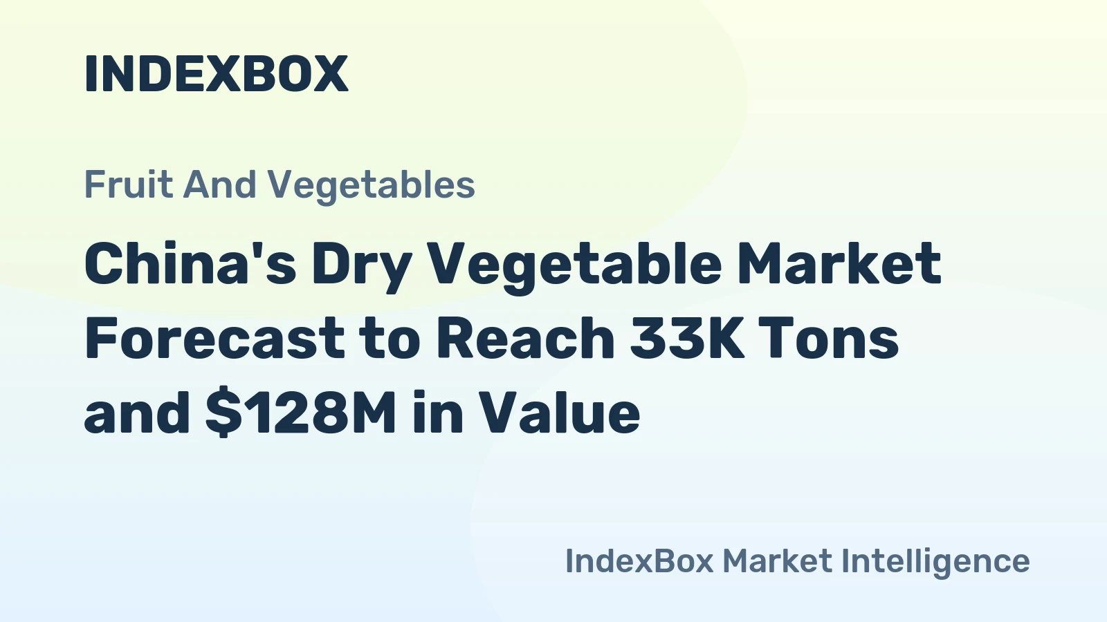 China's Dry Vegetable Market Forecast to Reach 33K Tons and $128M in Value