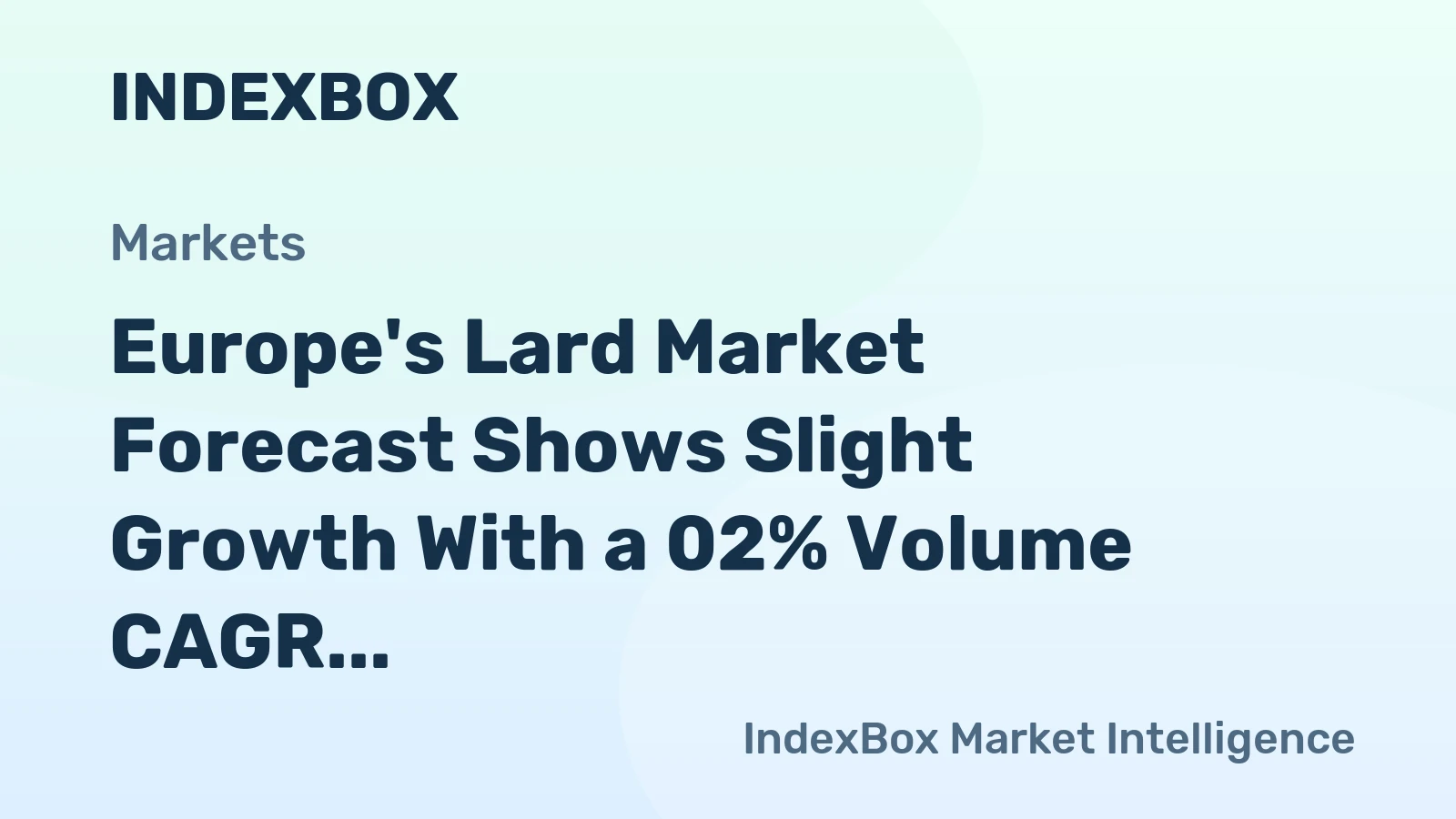 Europe's Lard Market Forecast Shows Slight Growth With a 02% Volume CAGR Through 2035