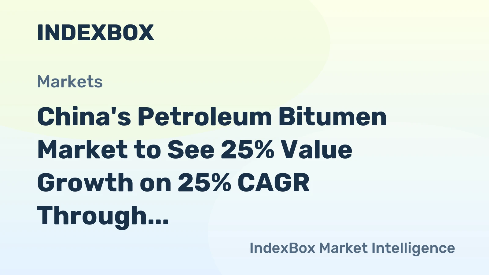 China's Petroleum Bitumen Market to See 25% Value Growth on 25% CAGR Through 2035