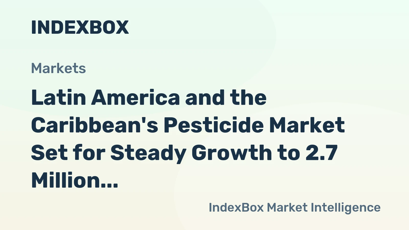 Latin America and the Caribbean's Pesticide Market Set for Steady Growth to 2.7 Million Tons in Volume and $16.8 Billion in Value by 2035