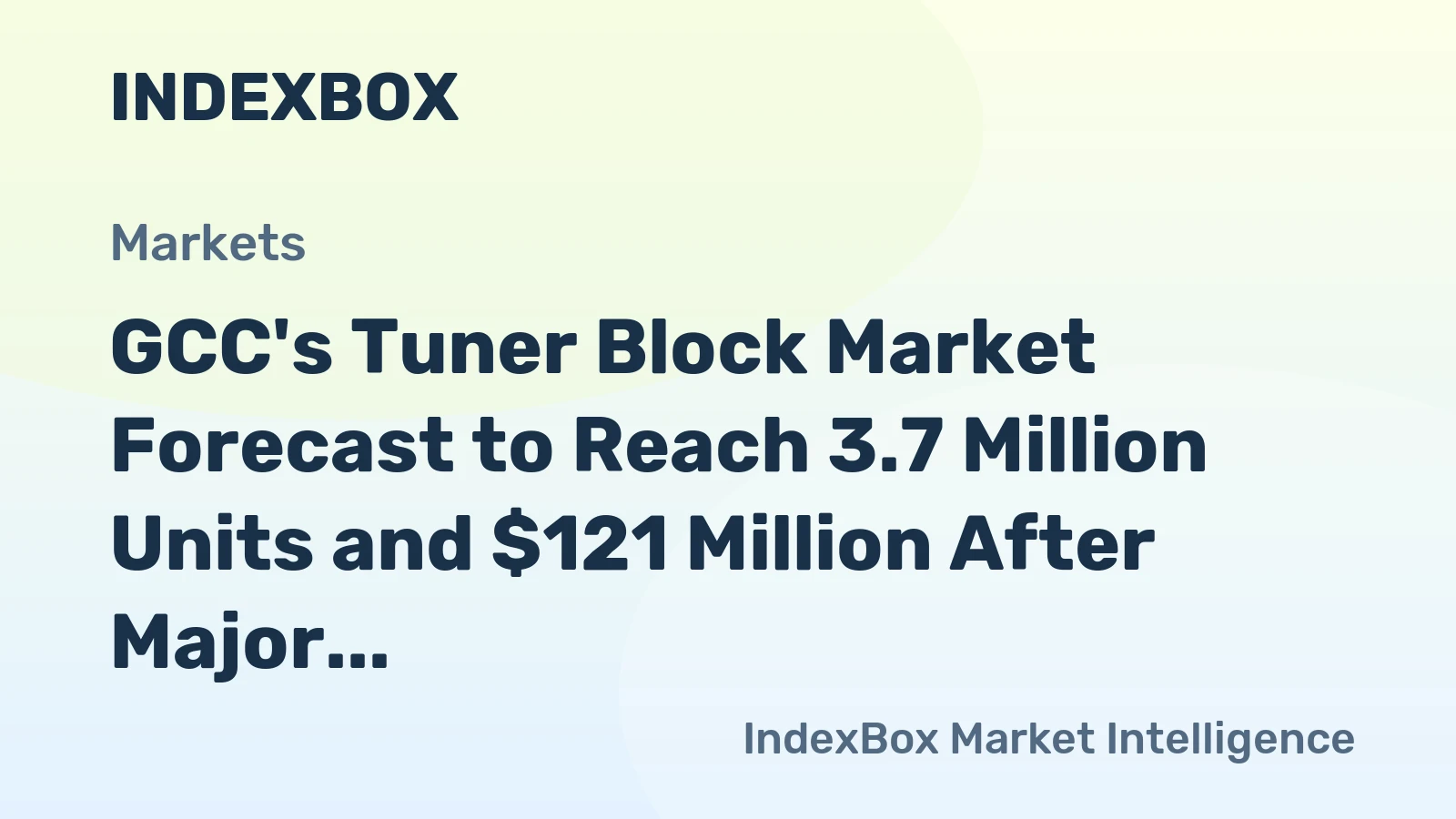 GCC's Tuner Block Market Forecast to Reach 3.7 Million Units and $121 Million After Major Contraction