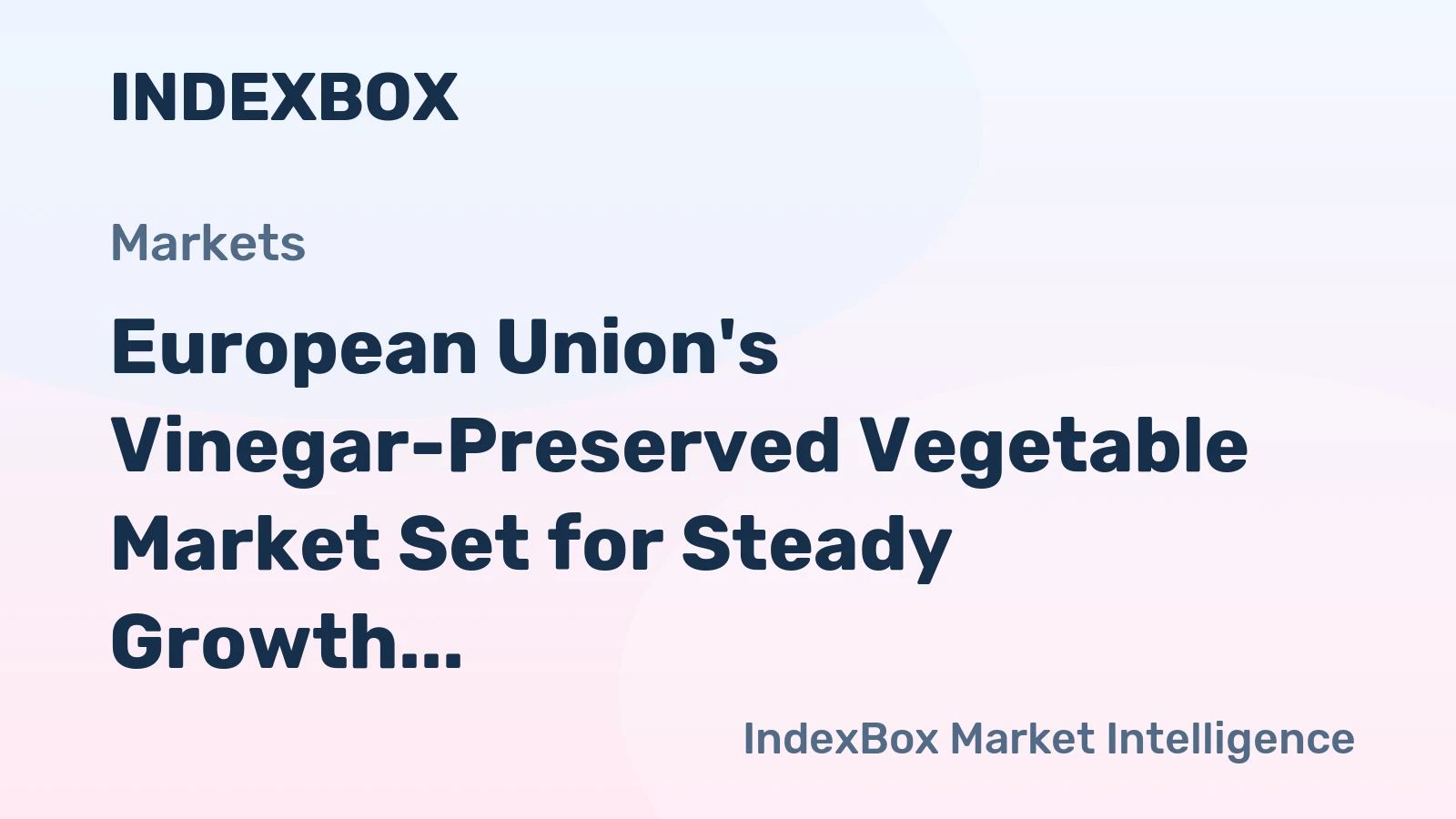 European Union's Vinegar-Preserved Vegetable Market Set for Steady Growth with 1.6% CAGR in Value