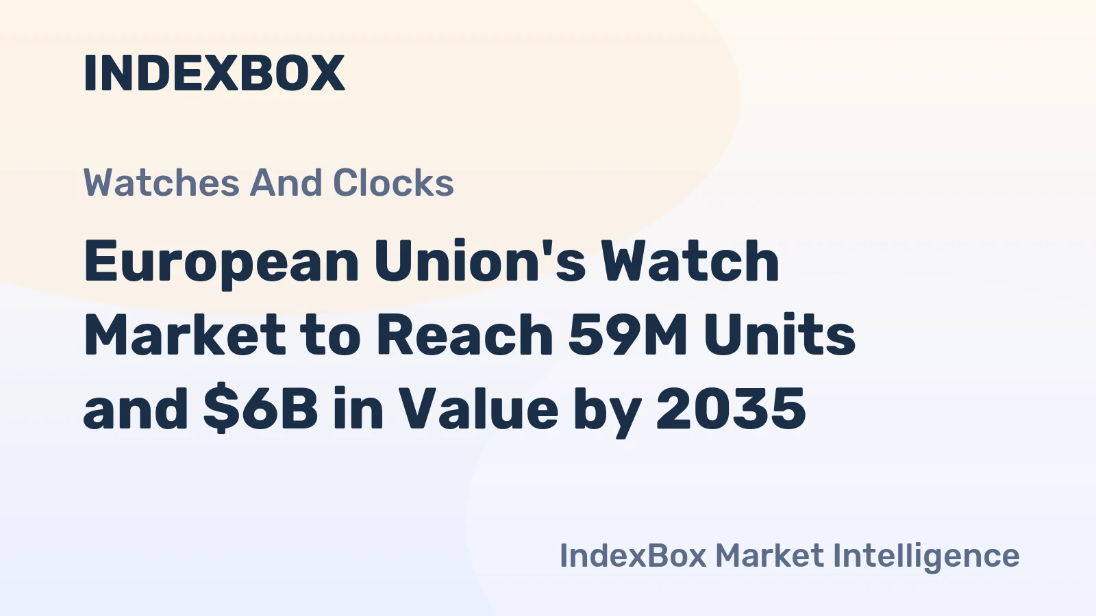 European Union's Watch Market to Reach 59M Units and $6B in Value by 2035