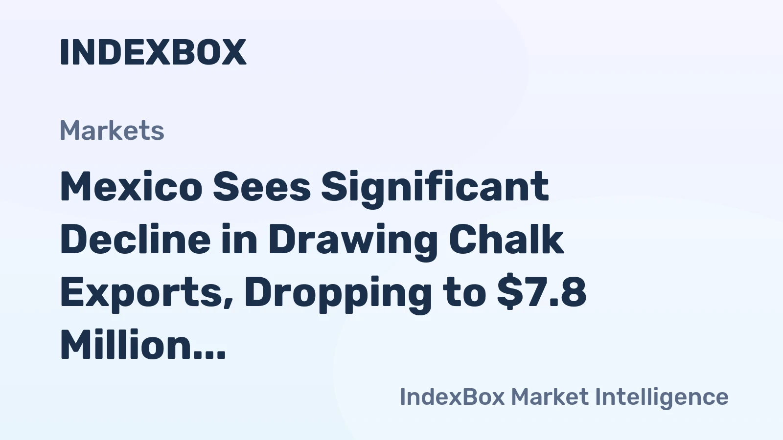 Mexico Sees Significant Decline in Drawing Chalk Exports, Dropping to $7.8 Million in 2024