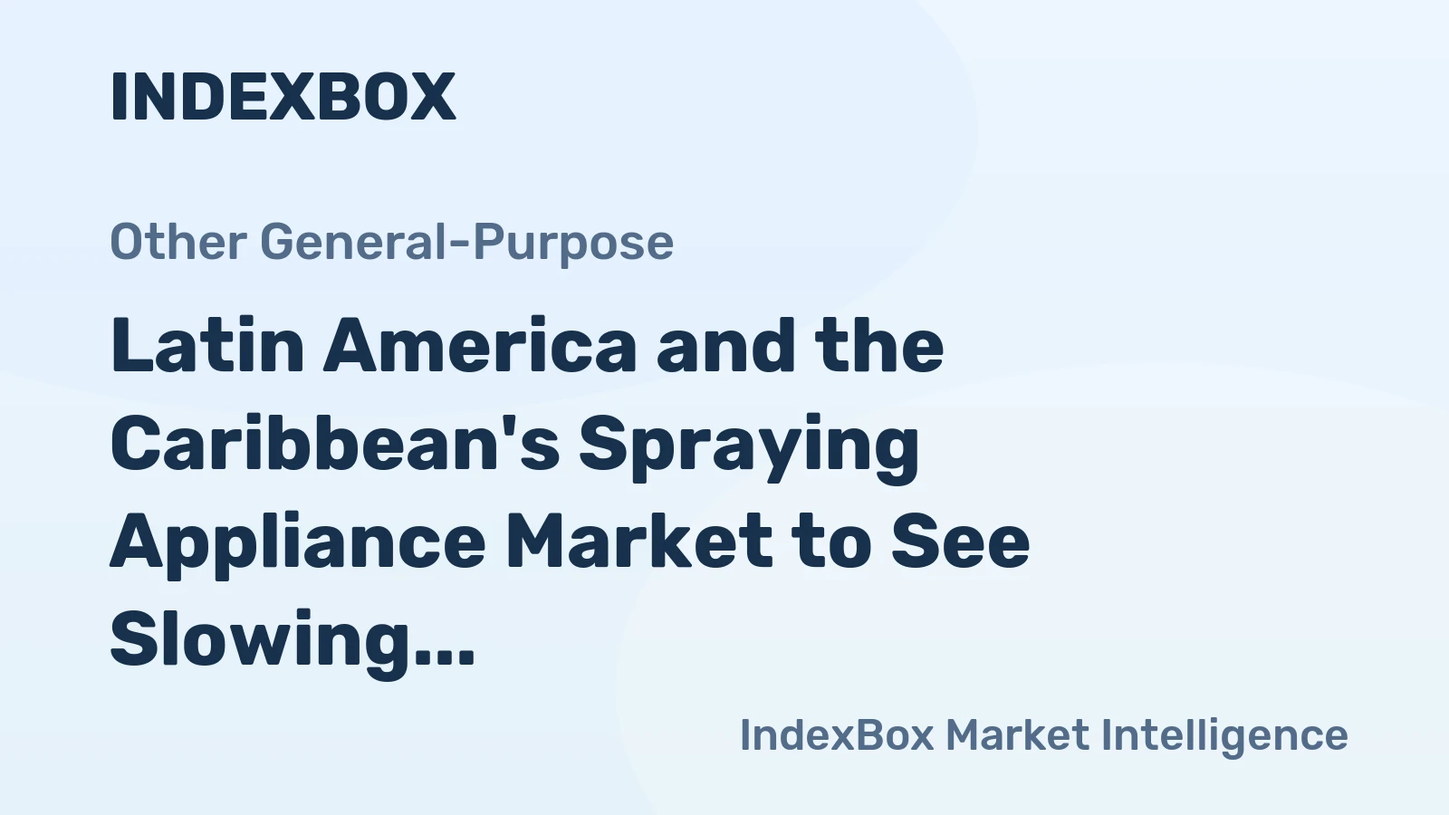 Latin America and the Caribbean's Spraying Appliance Market to See Slowing Growth at 1.4% CAGR