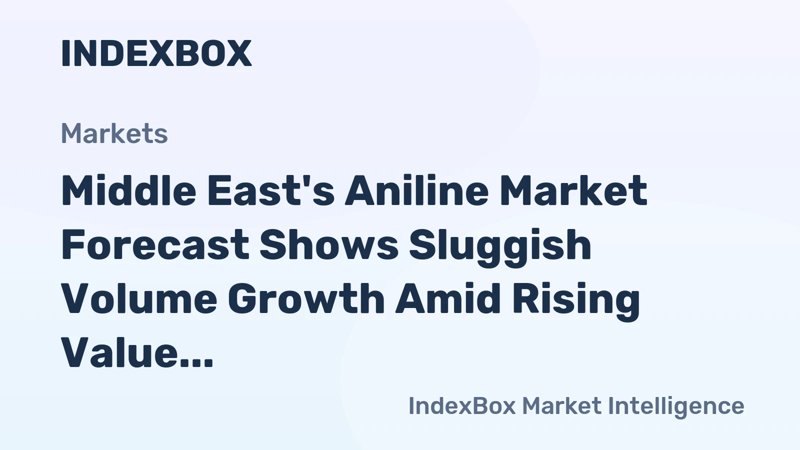 Middle East's Aniline Market Forecast Shows Sluggish Volume Growth Amid Rising Value