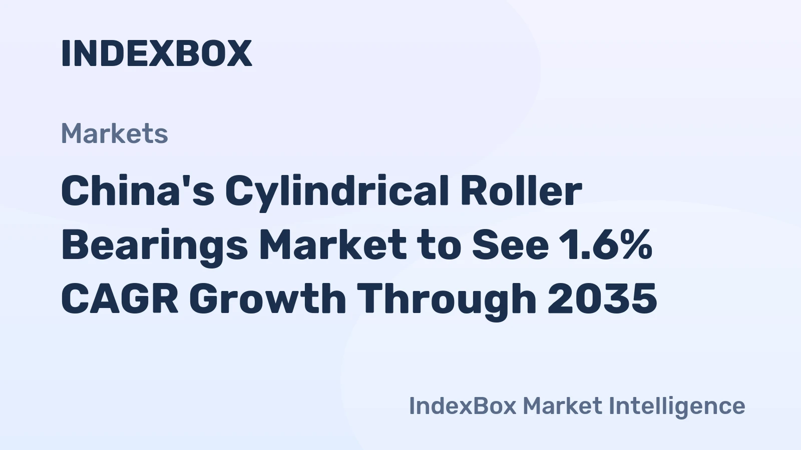 China's Cylindrical Roller Bearings Market to See 1.6% CAGR Growth Through 2035
