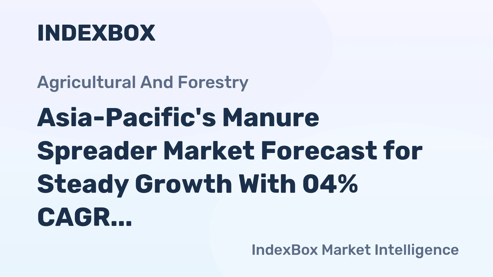 Asia-Pacific's Manure Spreader Market Forecast for Steady Growth With 04% CAGR Through 2035