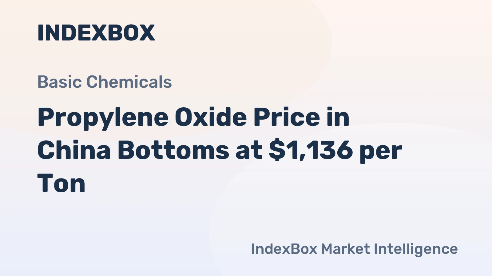 Propylene Oxide Price in China Bottoms at $1,136 per Ton