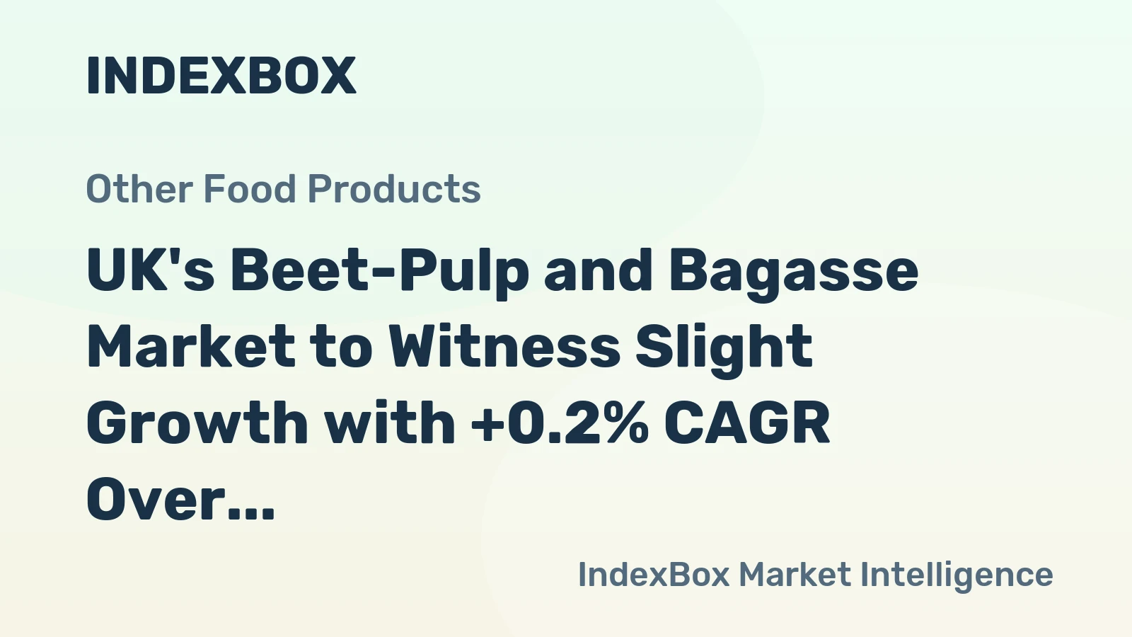 UK's Beet-Pulp and Bagasse Market to Witness Slight Growth with +0.2% CAGR Over the Next Decade