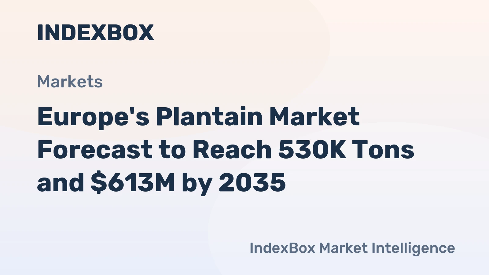 Europe's Plantain Market Forecast to Reach 530K Tons and $613M by 2035