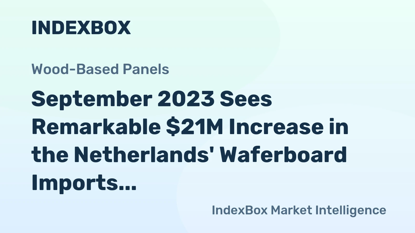 September 2023 Sees Remarkable $21M Increase in the Netherlands' Waferboard Imports