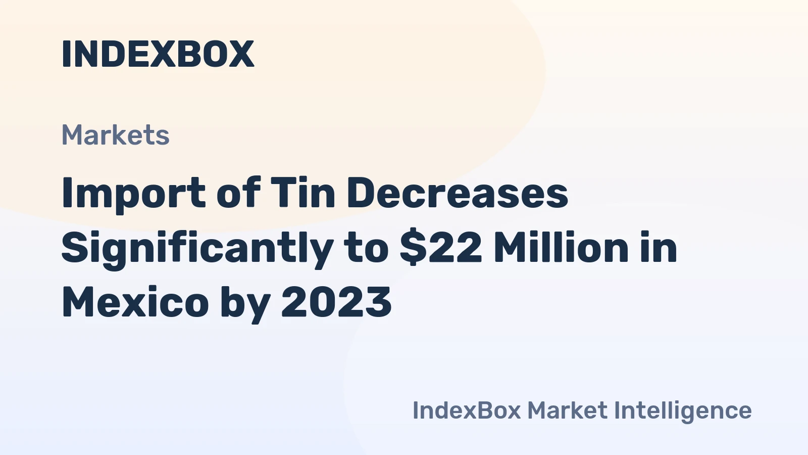 Import of Tin Decreases Significantly to $22 Million in Mexico by 2023