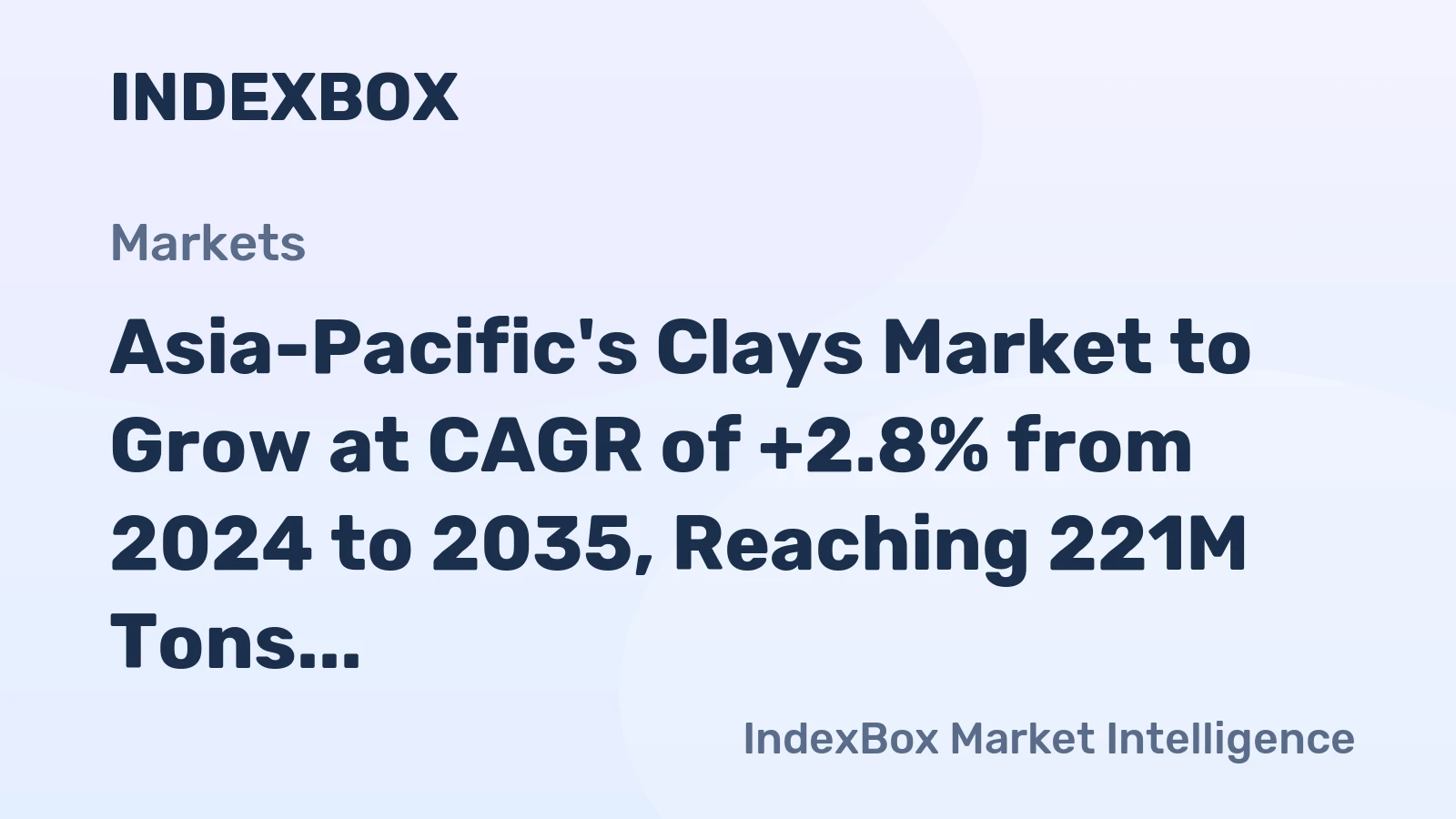 Asia-Pacific's Clays Market to Grow at CAGR of +2.8% from 2024 to 2035, Reaching 221M Tons