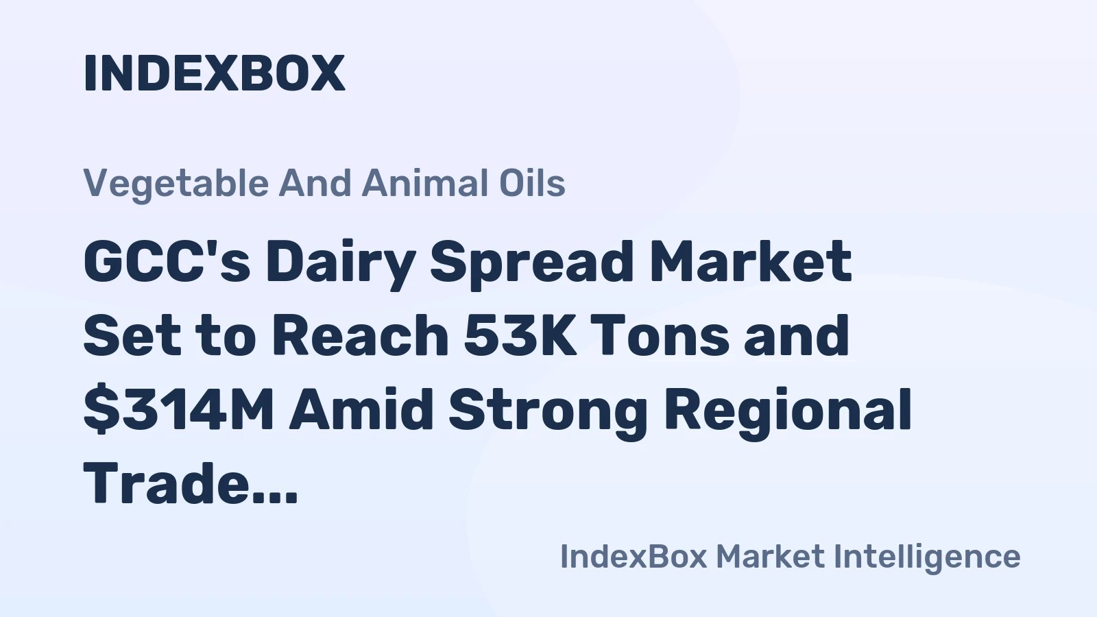 GCC's Dairy Spread Market Set to Reach 53K Tons and $314M Amid Strong Regional Trade