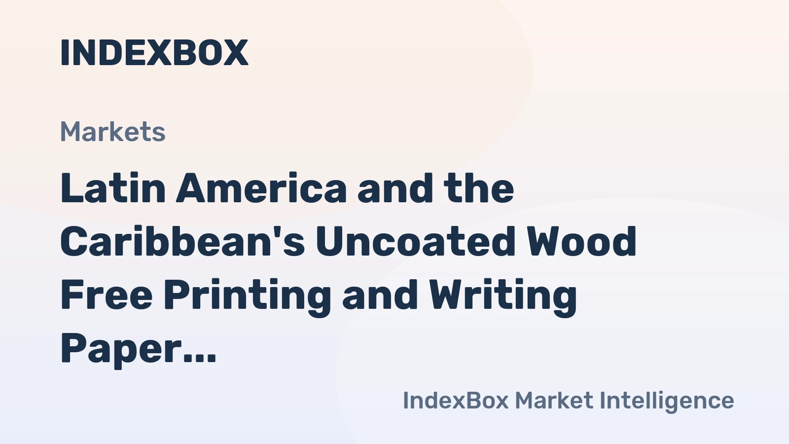 Latin America and the Caribbean's Uncoated Wood Free Printing and Writing Paper Market to Reach 2.8M tons and $3.8B by 2035