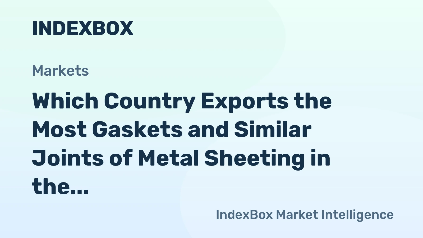 Which Country Exports the Most Gaskets and Similar Joints of Metal Sheeting in the World?