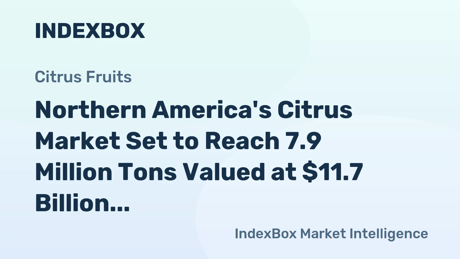 Northern America's Citrus Market Set to Reach 7.9 Million Tons Valued at $11.7 Billion