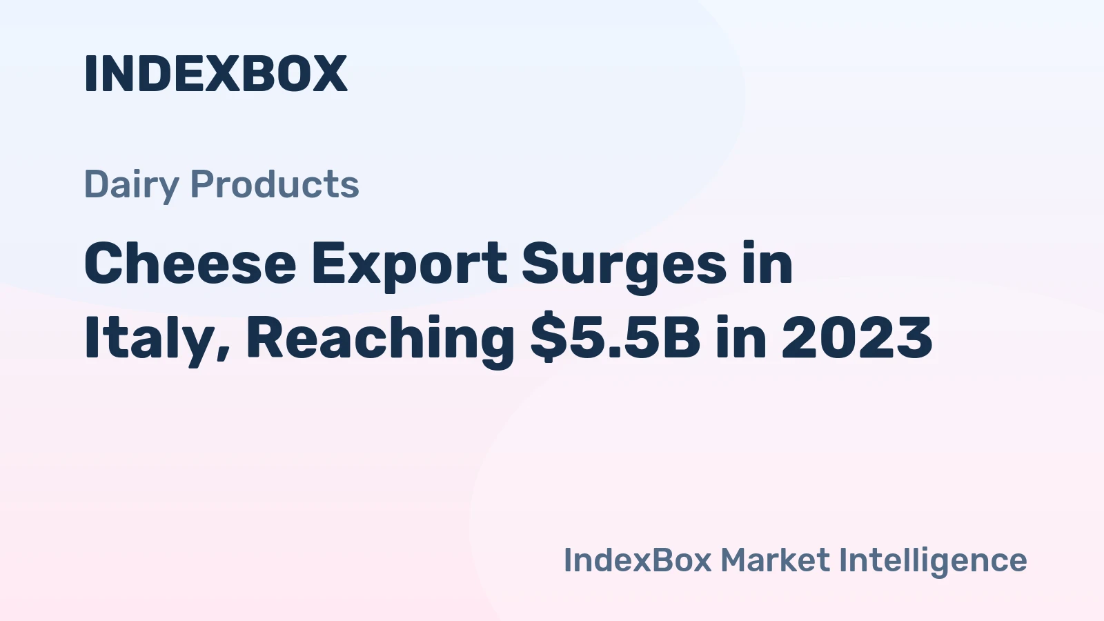 Cheese Export Surges in Italy, Reaching $5.5B in 2023