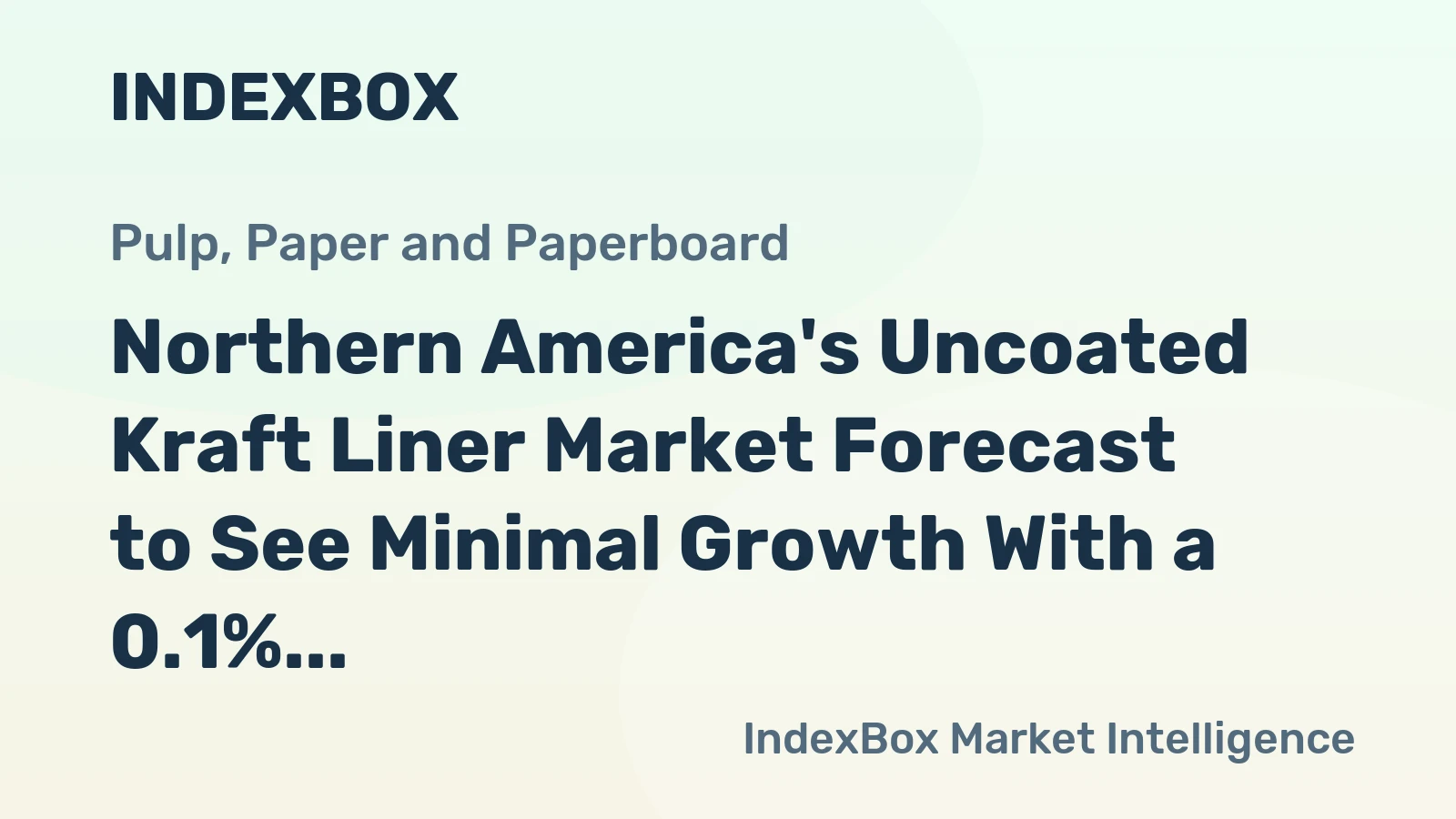 Northern America's Uncoated Kraft Liner Market Forecast to See Minimal Growth With a 0.1% CAGR