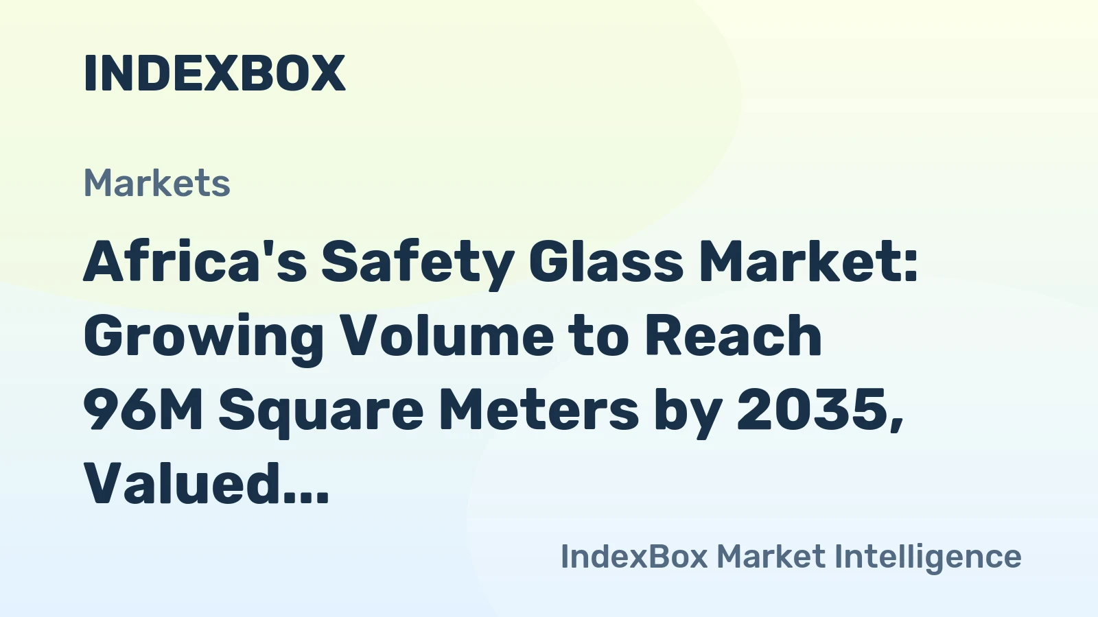 Africa's Safety Glass Market: Growing Volume to Reach 96M Square Meters by 2035, Valued at $3.8B