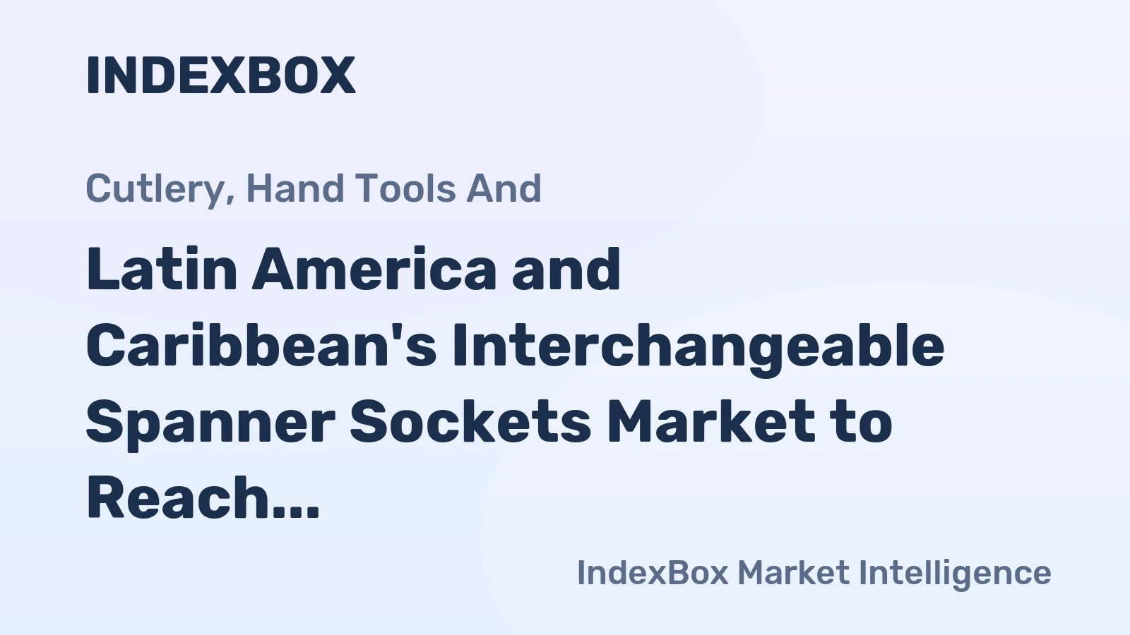 Latin America and Caribbean's Interchangeable Spanner Sockets Market to Reach 26K Tons by 2035, Valued at $192M