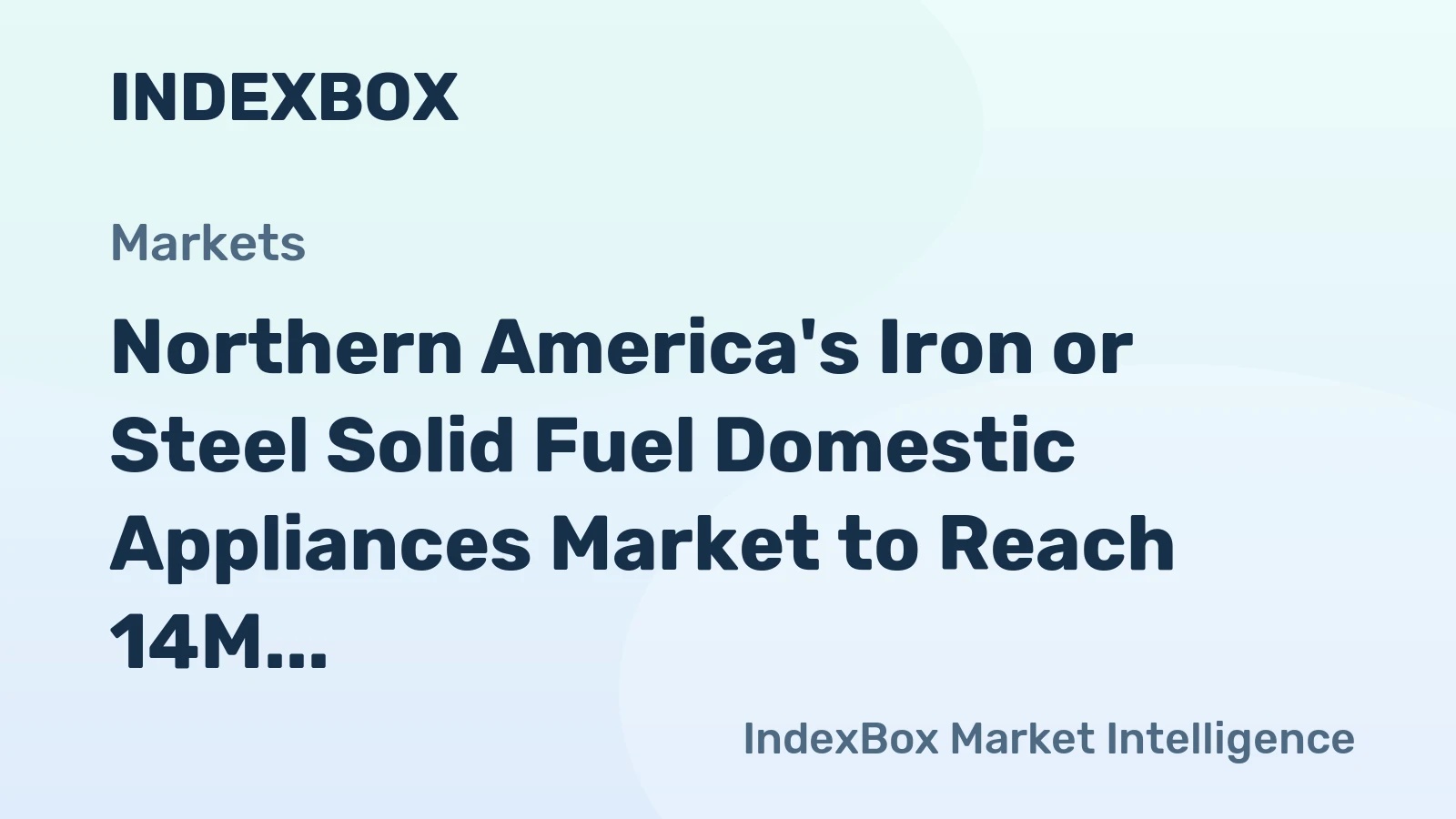 Northern America's Iron or Steel Solid Fuel Domestic Appliances Market to Reach 14M Units and $892M by 2035