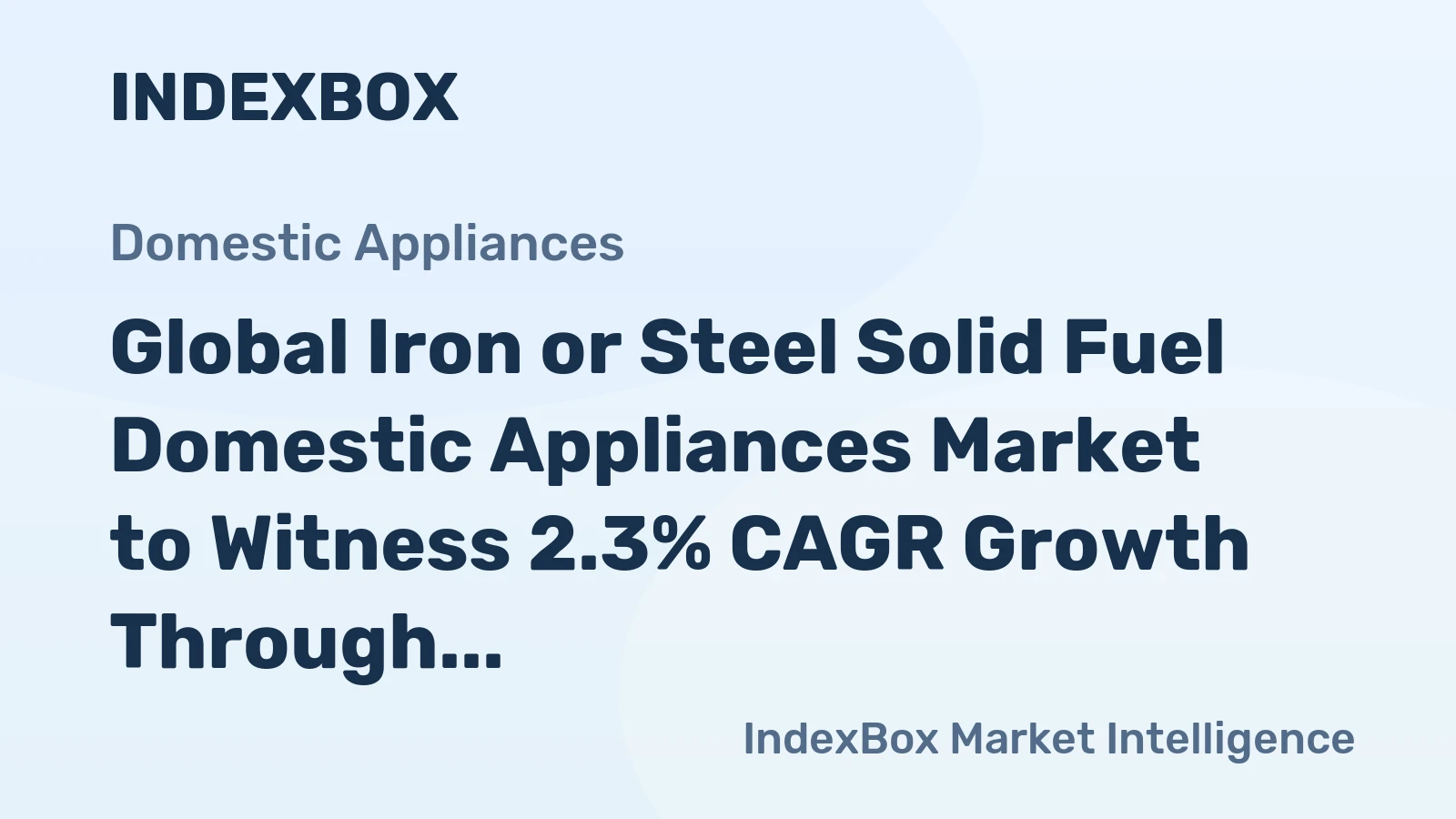 Global Iron or Steel Solid Fuel Domestic Appliances Market to Witness 2.3% CAGR Growth Through 2035