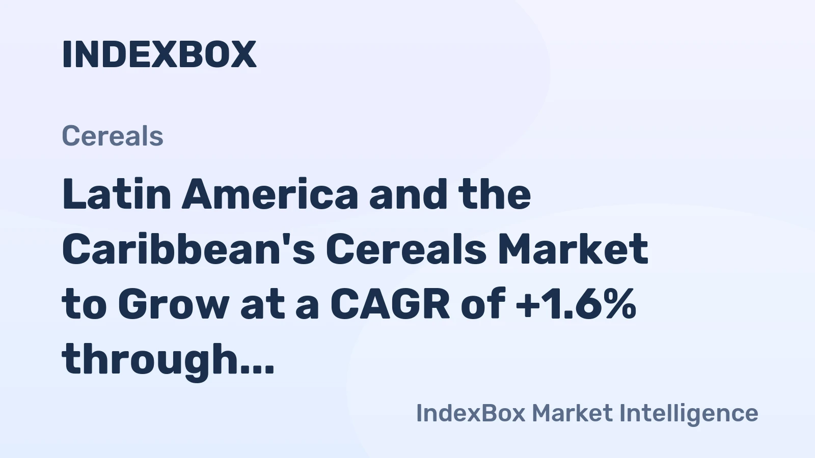 Latin America and the Caribbean's Cereals Market to Grow at a CAGR of +1.6% through 2035