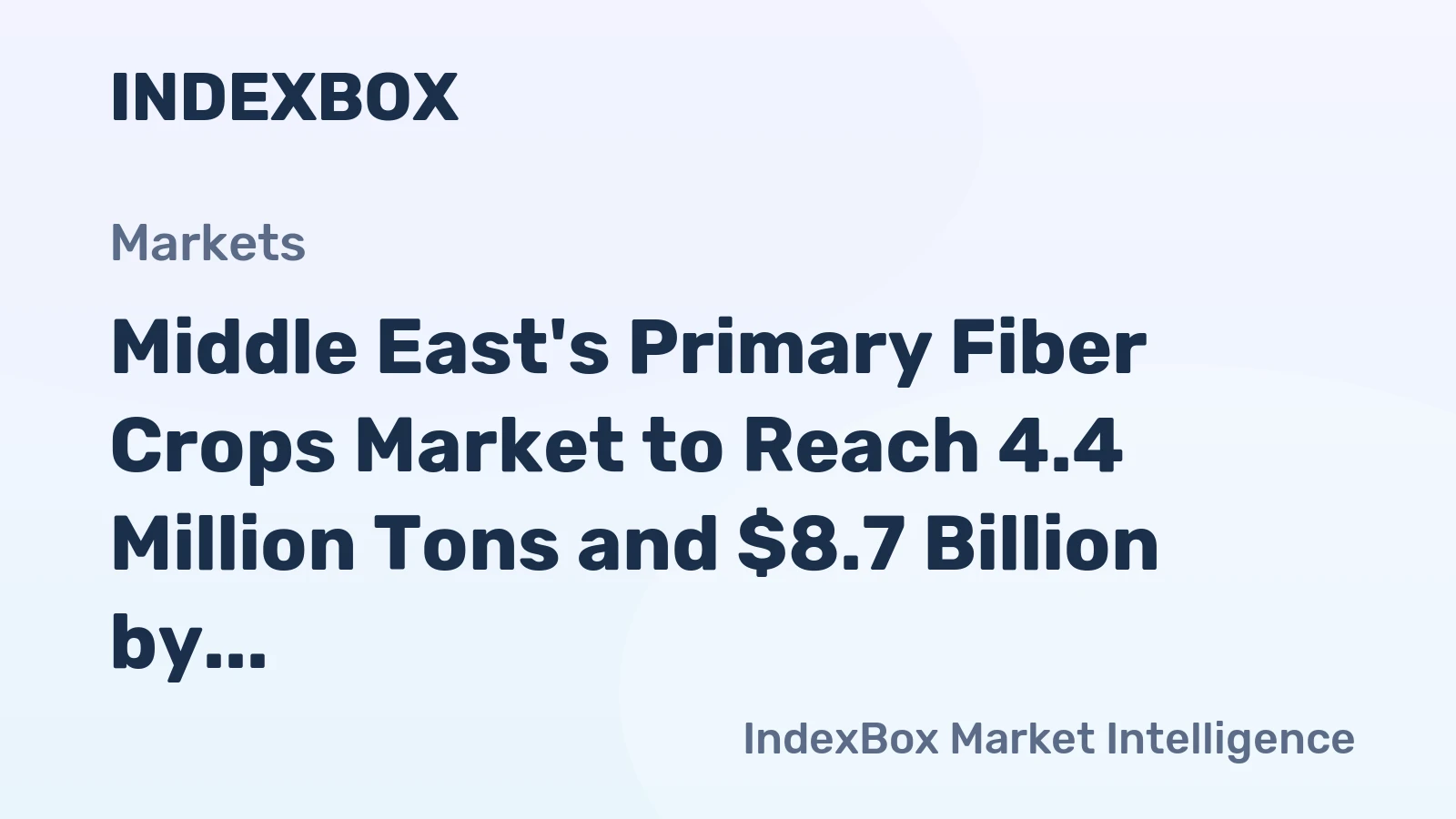 Middle East's Primary Fiber Crops Market to Reach 4.4 Million Tons and $8.7 Billion by 2035