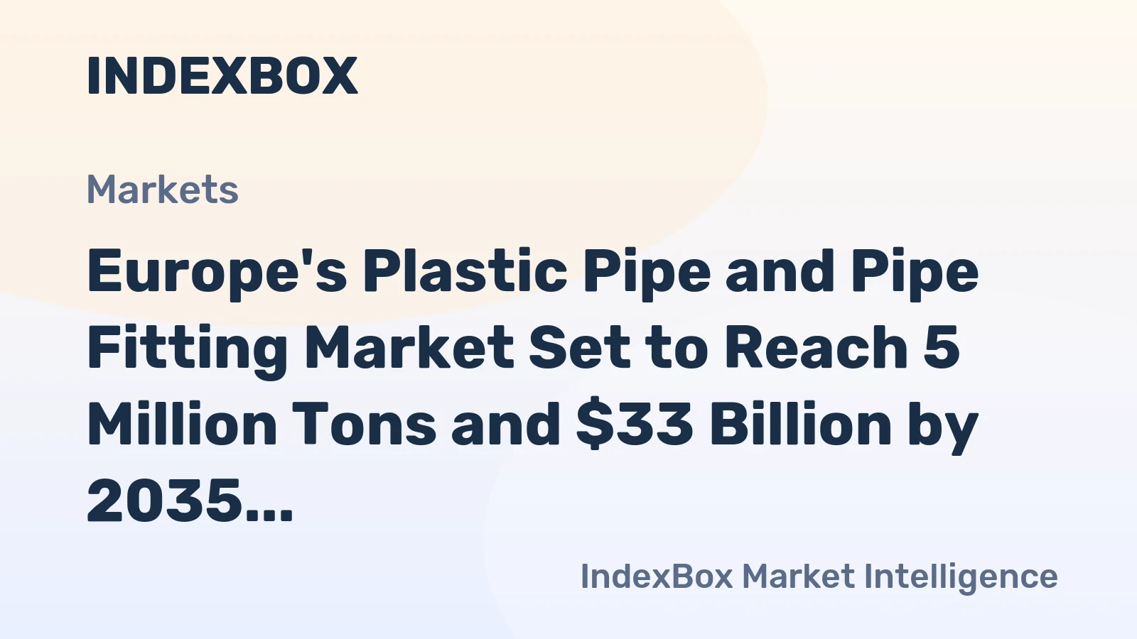 Europe's Plastic Pipe and Pipe Fitting Market Set to Reach 5 Million Tons and $33 Billion by 2035