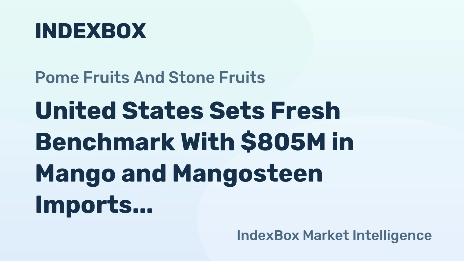 United States Sets Fresh Benchmark With $805M in Mango and Mangosteen Imports for 2024