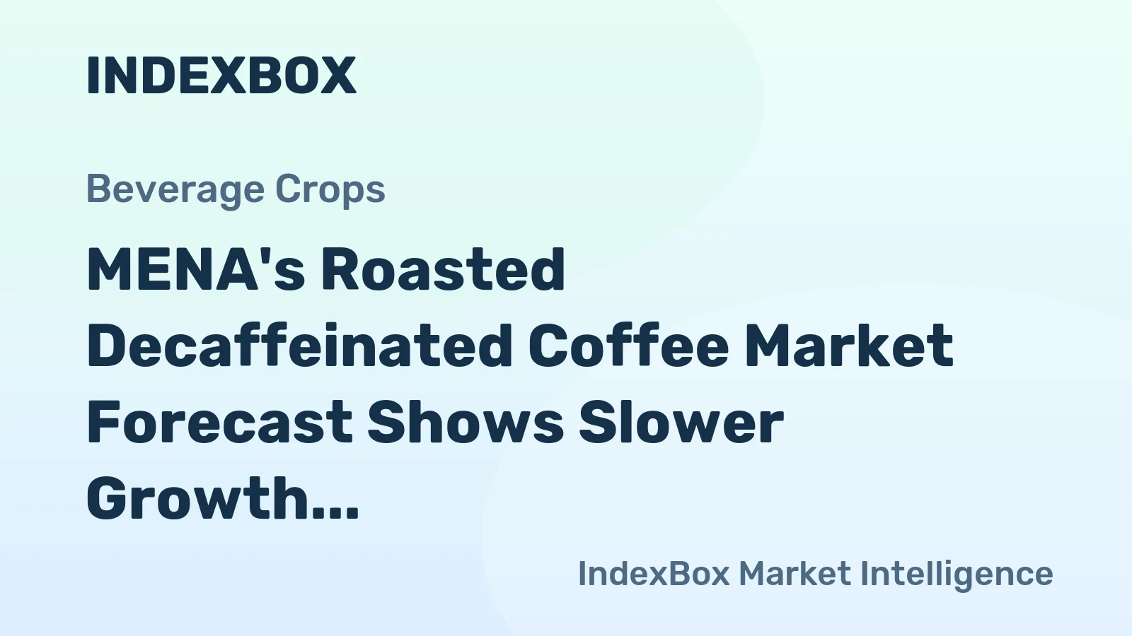 MENA's Roasted Decaffeinated Coffee Market Forecast Shows Slower Growth With a 2.3% Value CAGR