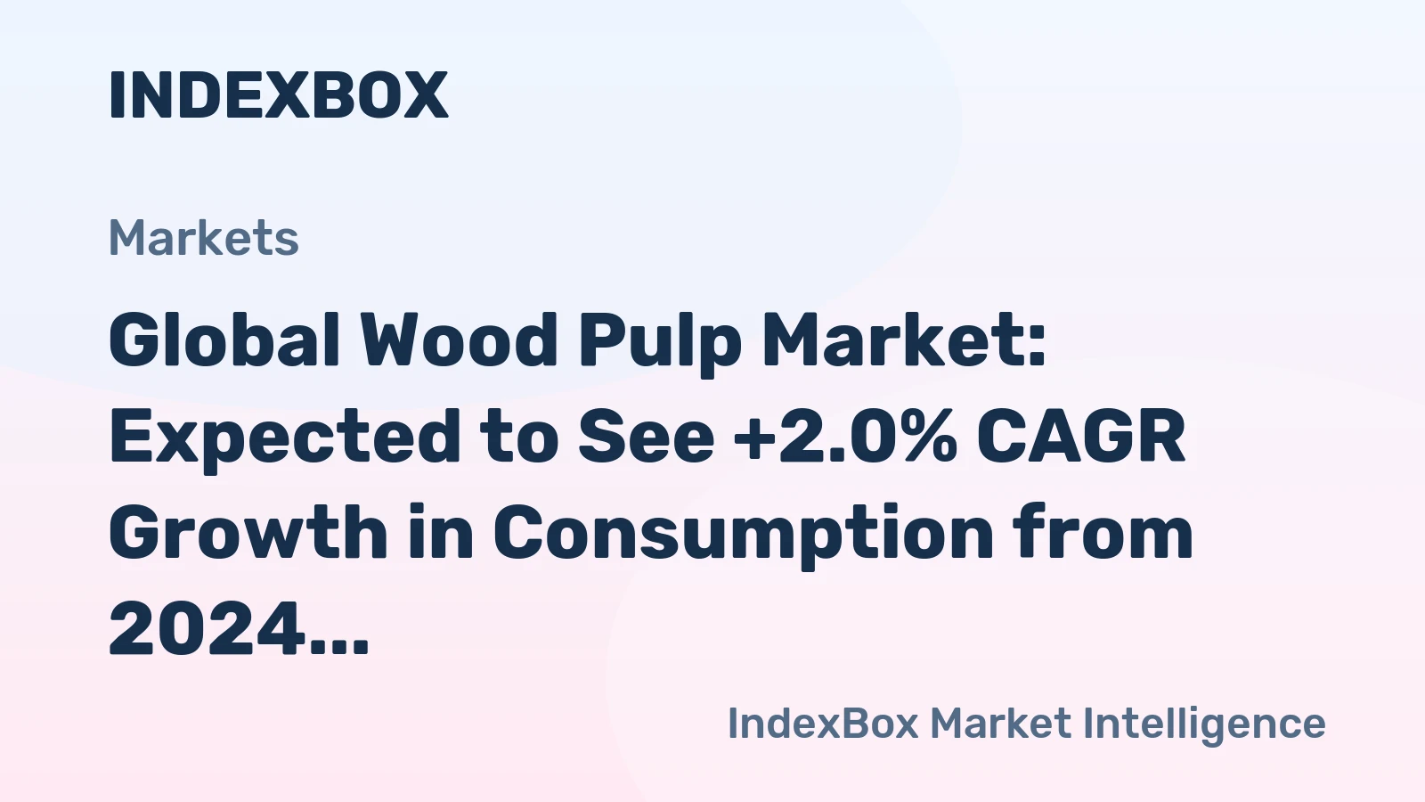 Global Wood Pulp Market: Expected to See +2.0% CAGR Growth in Consumption from 2024 to 2035