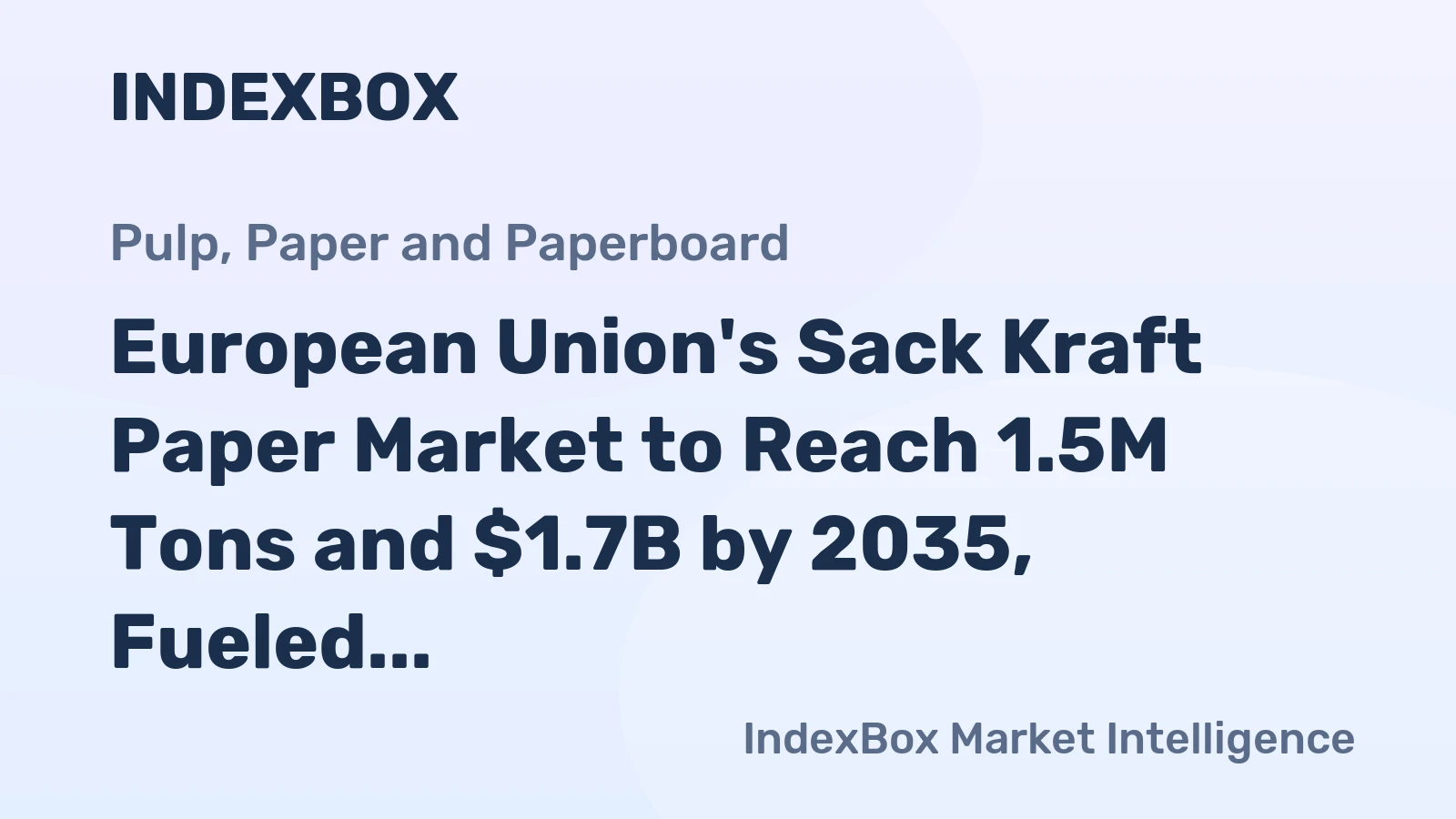 European Union's Sack Kraft Paper Market to Reach 1.5M Tons and $1.7B by 2035, Fueled by Rising Demand