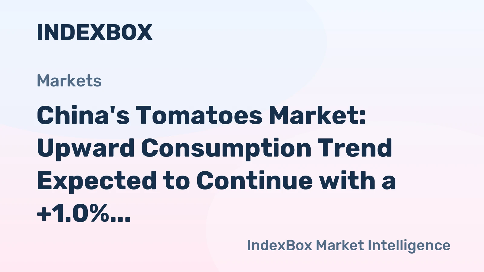 China's Tomatoes Market: Upward Consumption Trend Expected to Continue with a +1.0% CAGR