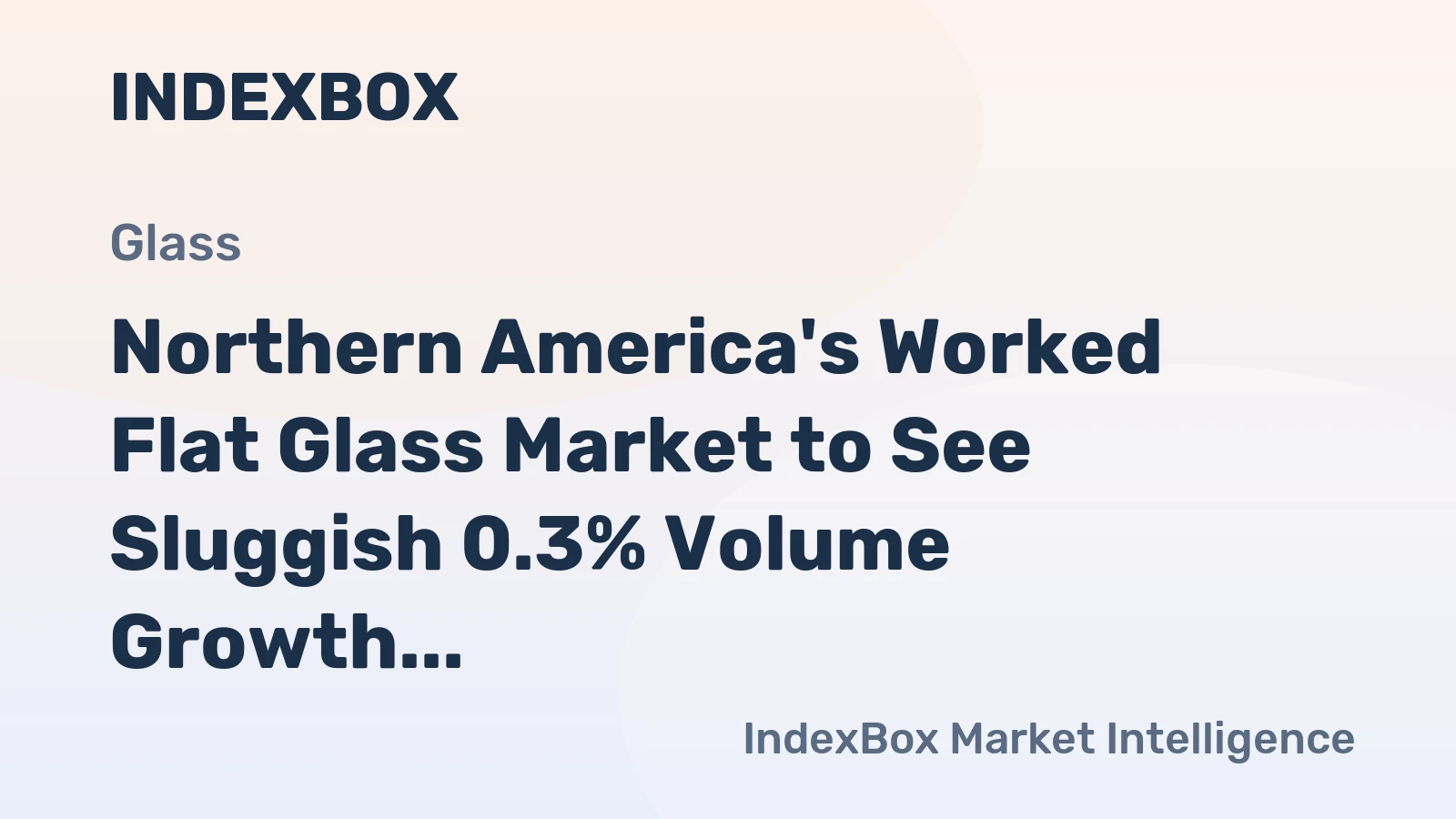 Northern America's Worked Flat Glass Market to See Sluggish 0.3% Volume Growth Through 2035