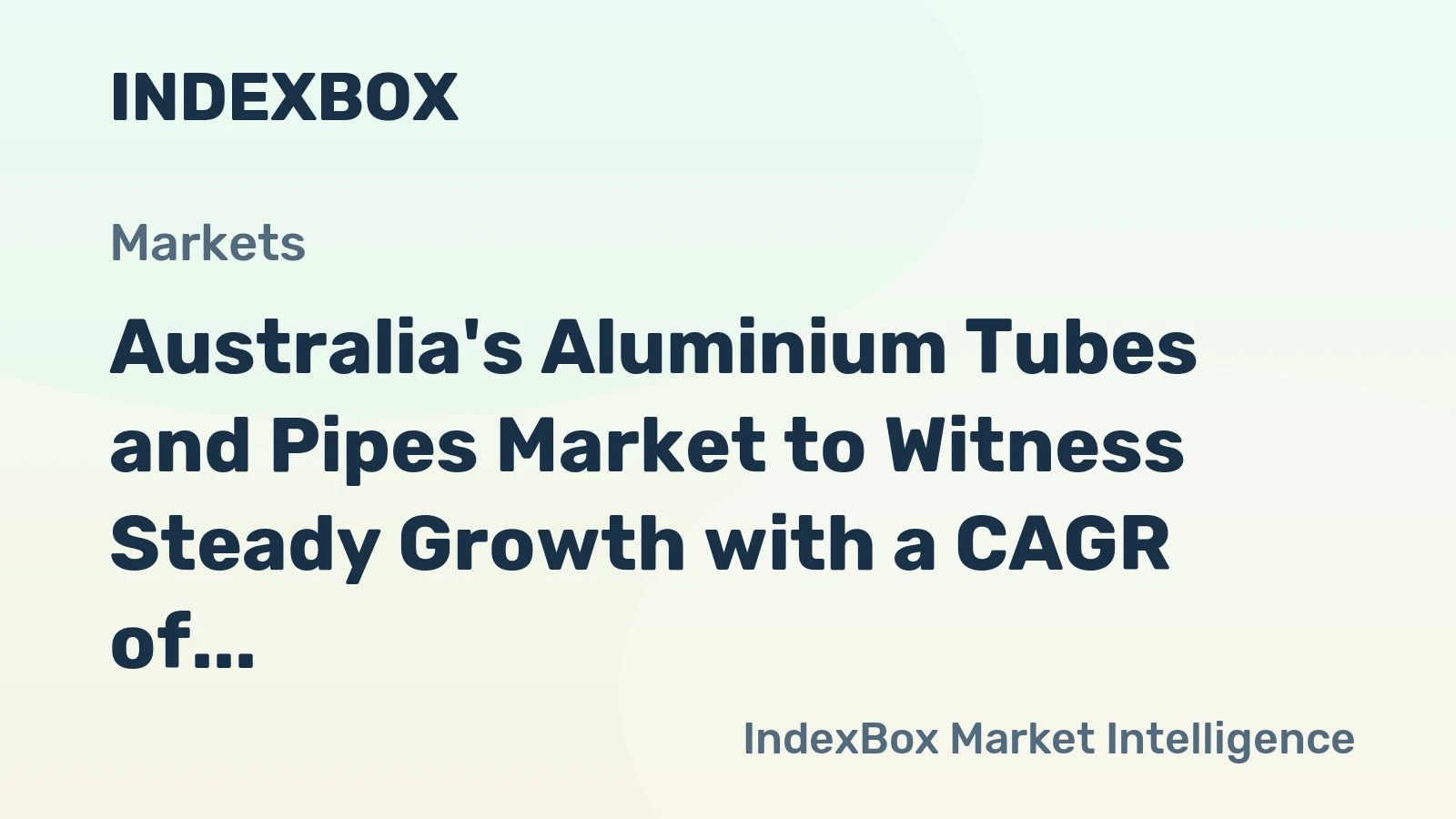 Australia's Aluminium Tubes and Pipes Market to Witness Steady Growth with a CAGR of +2.8% from 2024 to 2035