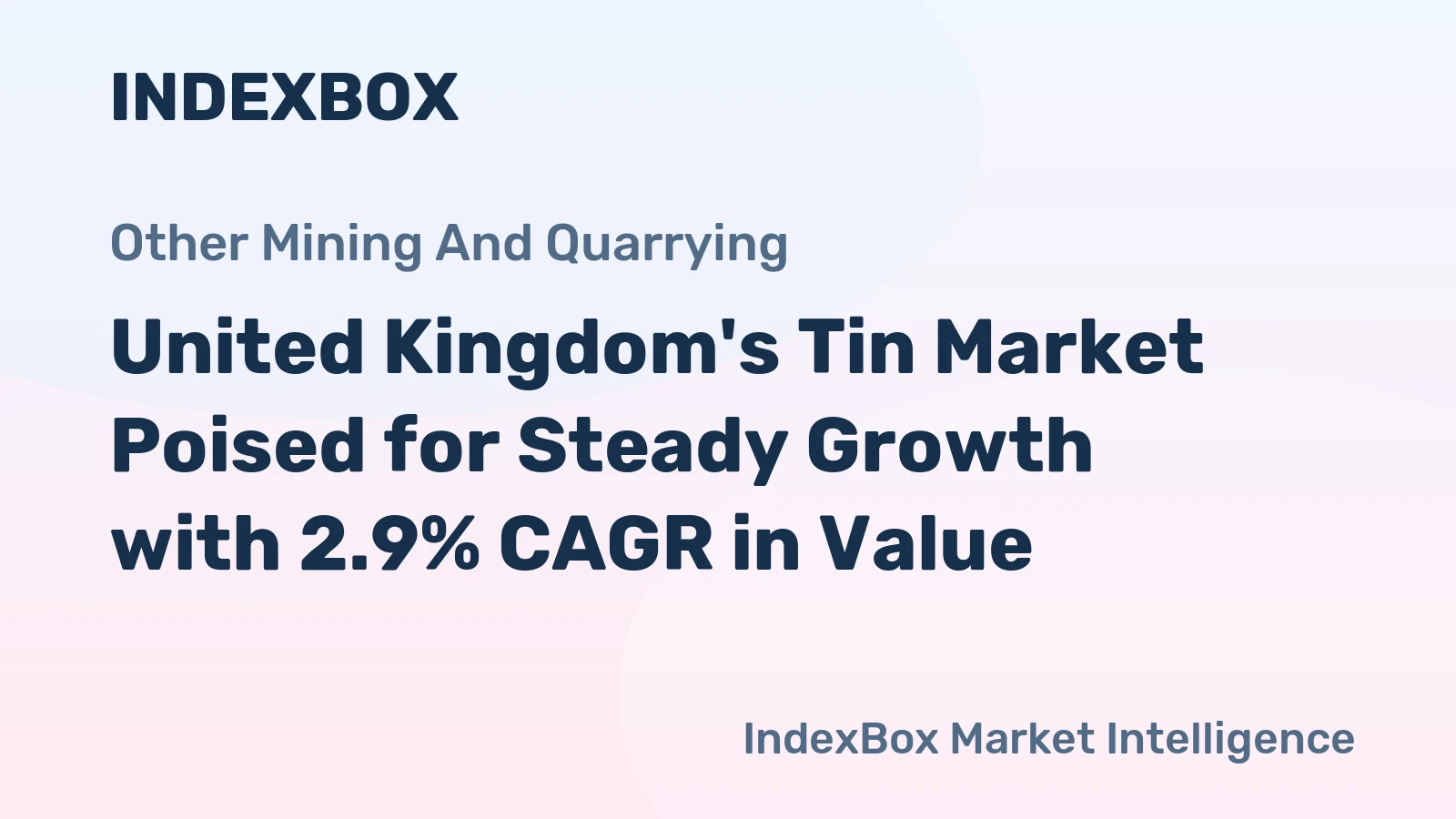 United Kingdom's Tin Market Poised for Steady Growth with 2.9% CAGR in Value