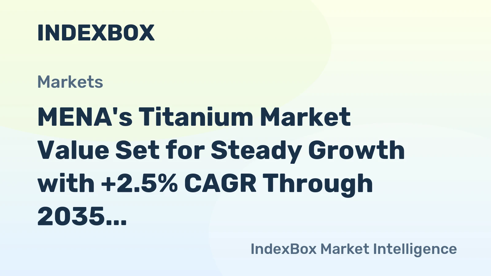 MENA's Titanium Market Value Set for Steady Growth with +2.5% CAGR Through 2035
