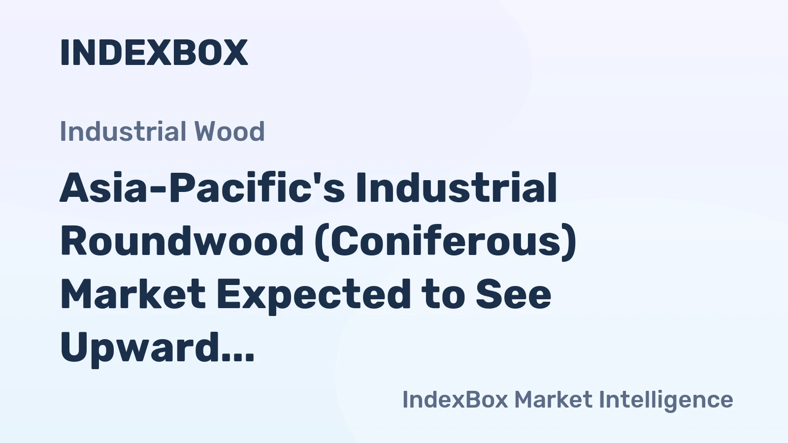 Asia-Pacific's Industrial Roundwood (Coniferous) Market Expected to See Upward Consumption Trend with Market Volume Reaching 74M Cubic Meters and Value at $8.3B by 2035